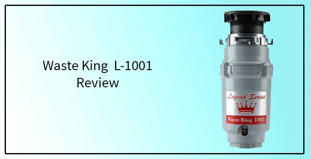 Waste King L 1001 Review - Ultimate Buying Guide